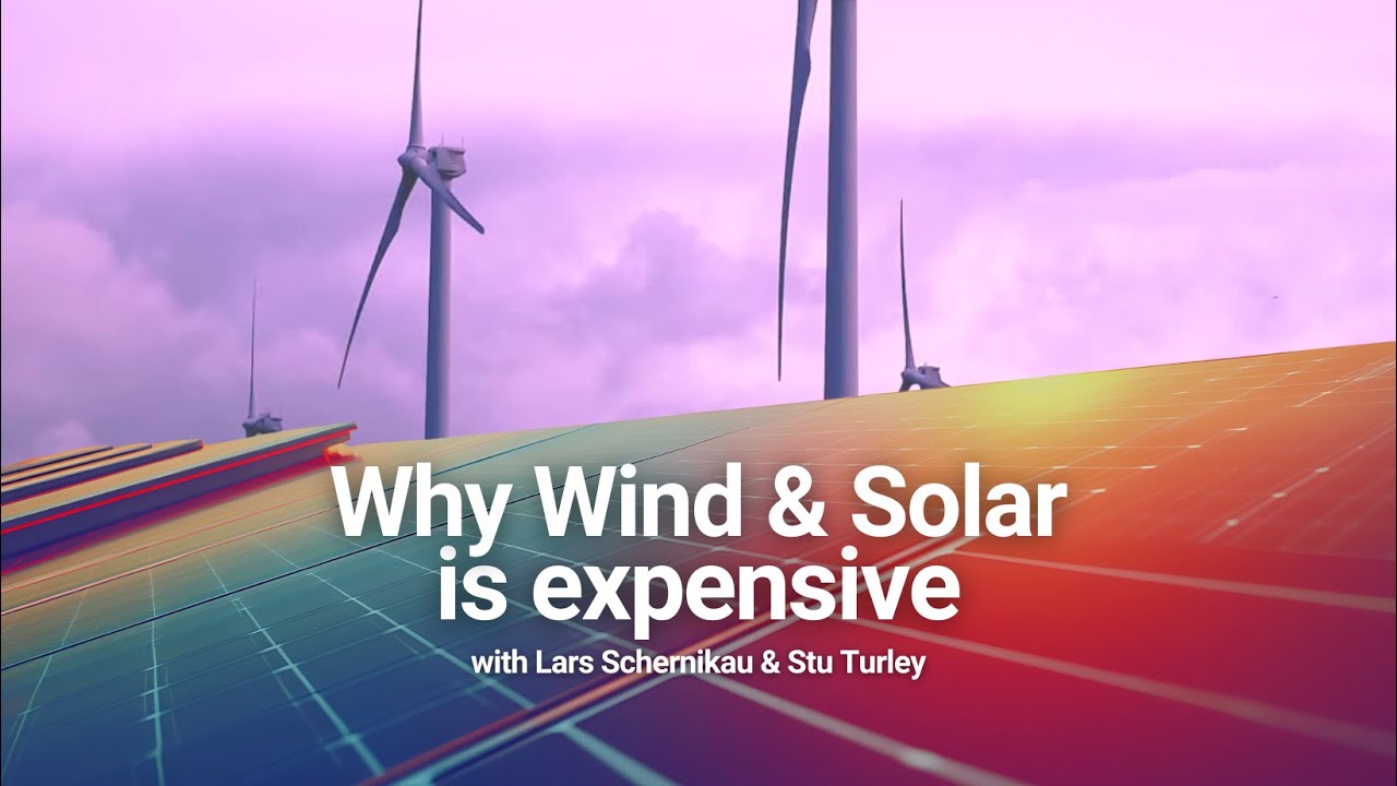 Why wind and solar are expensive | Lars Schernikau & Stu Turley - YouTube