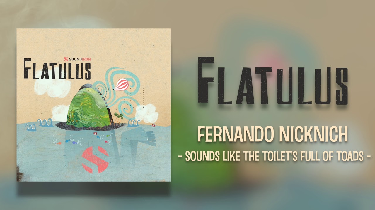 Flatulus | Fernando Nicknich - Sounds Like The Toilet's Full Of Toads ...