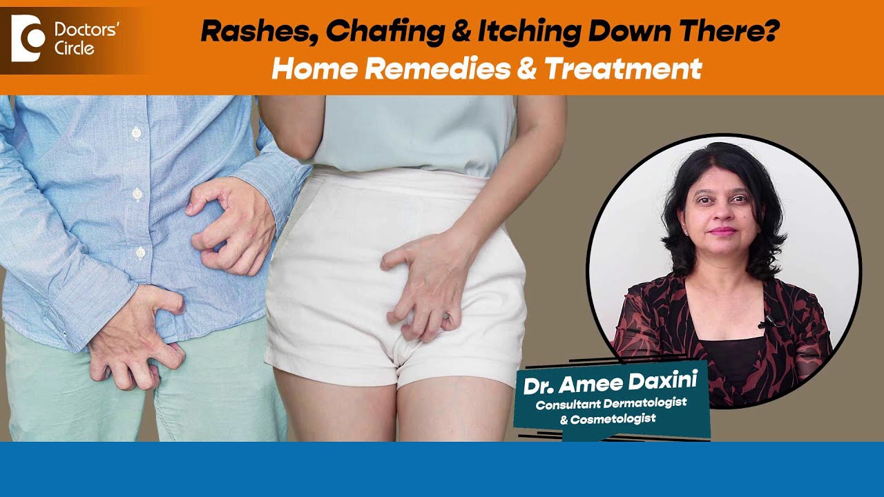 Itching or Rash in Private Parts - Home Remedies & Treatment - Dr. Amee ...