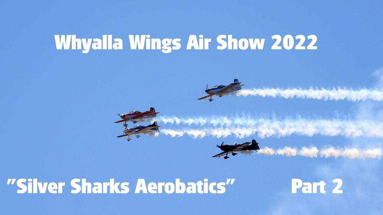 Whyalla Wings Air show 2022 Part 2 "Silver Sharks Aerobatics" - YouTube