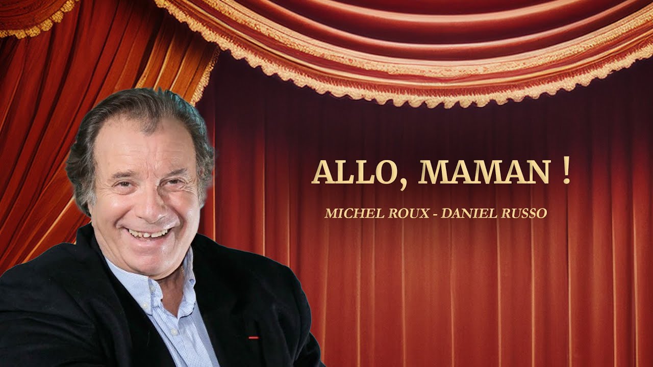 Allo, maman ! 📞 HD | Théâtre 🎭 | Michel Roux & Daniel Russo | Au ...