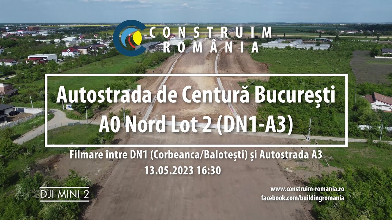 Autostrada de Centură București A0 Nord Lot 2 (DN1-A3) UMB - 2023.05.13 ...