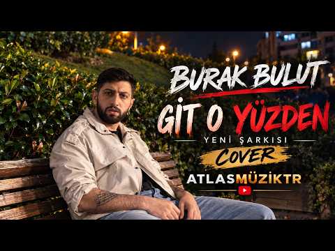 Burak Bulut - Git O Yüzden Cover AtlasMüzikTR