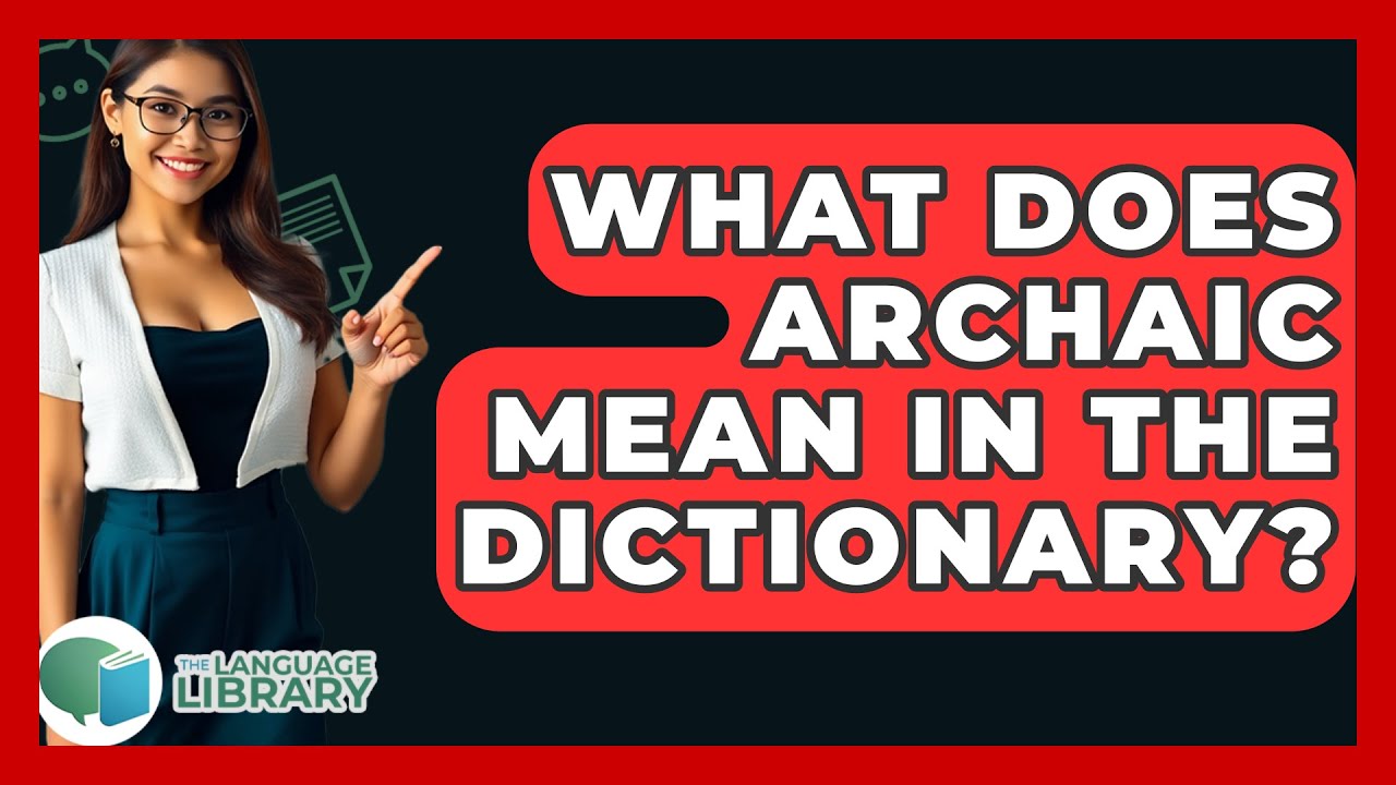 What Does Archaic Mean In The Dictionary? - The Language Library - YouTube