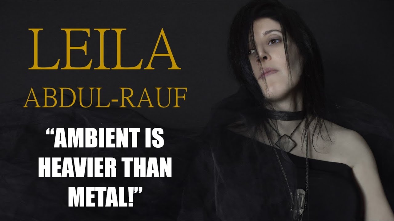 LEILA ABDUL-RAUF Interview: "Ambient is heavier than Metal!" - YouTube