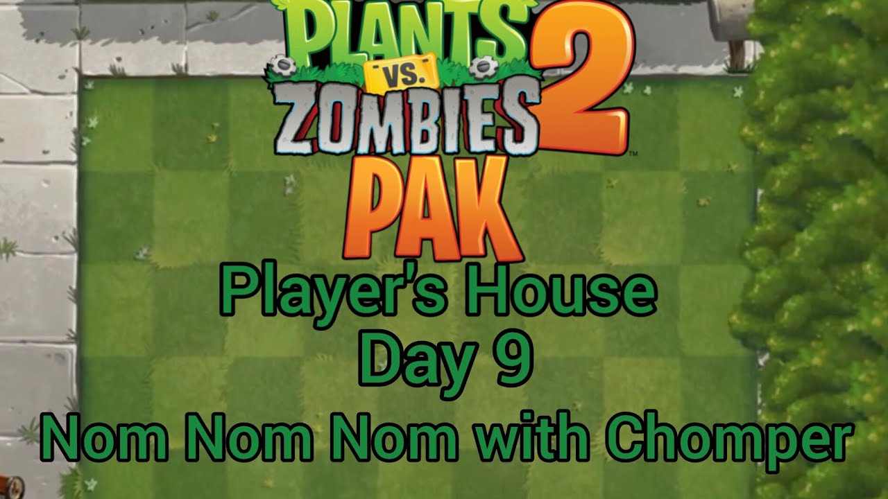 PvZ 2 PAK Player's House Day 9 Nom Nom Nom with Chomper - YouTube