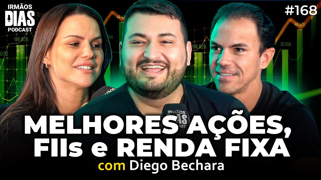 DIEGO BECHARA (FIIs, AÇÕES e RENDA FIXA) - Irmãos Dias Podcast | EP 168 ...