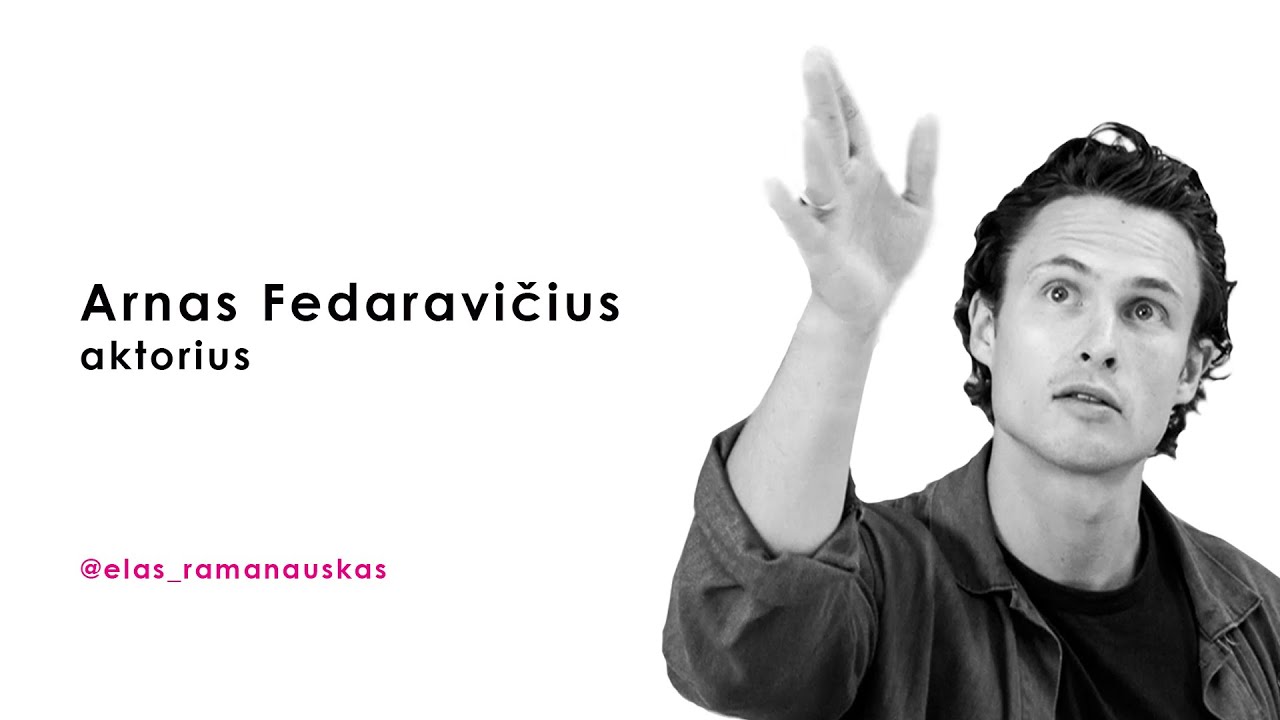 Arnas Fedaravičius, aktorius /01/ - YouTube
