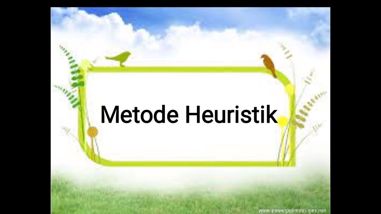 Eps 2.Metode Heuristik (Heuristic Method) - YouTube