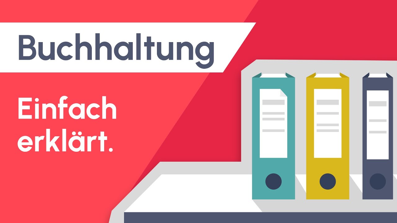 Die Grundlagen der Buchhaltung verständlich erklärt - YouTube