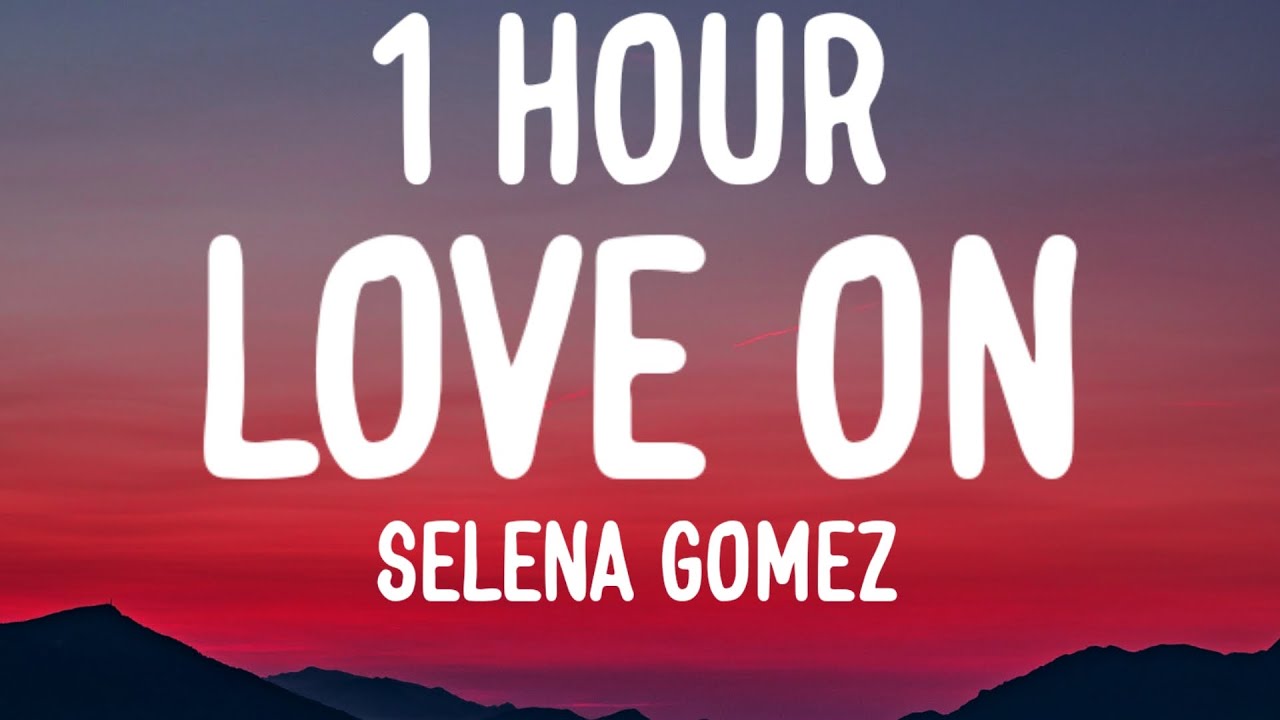 Selena Gomez - Love On (1 HOUR/Lyrics) - YouTube
