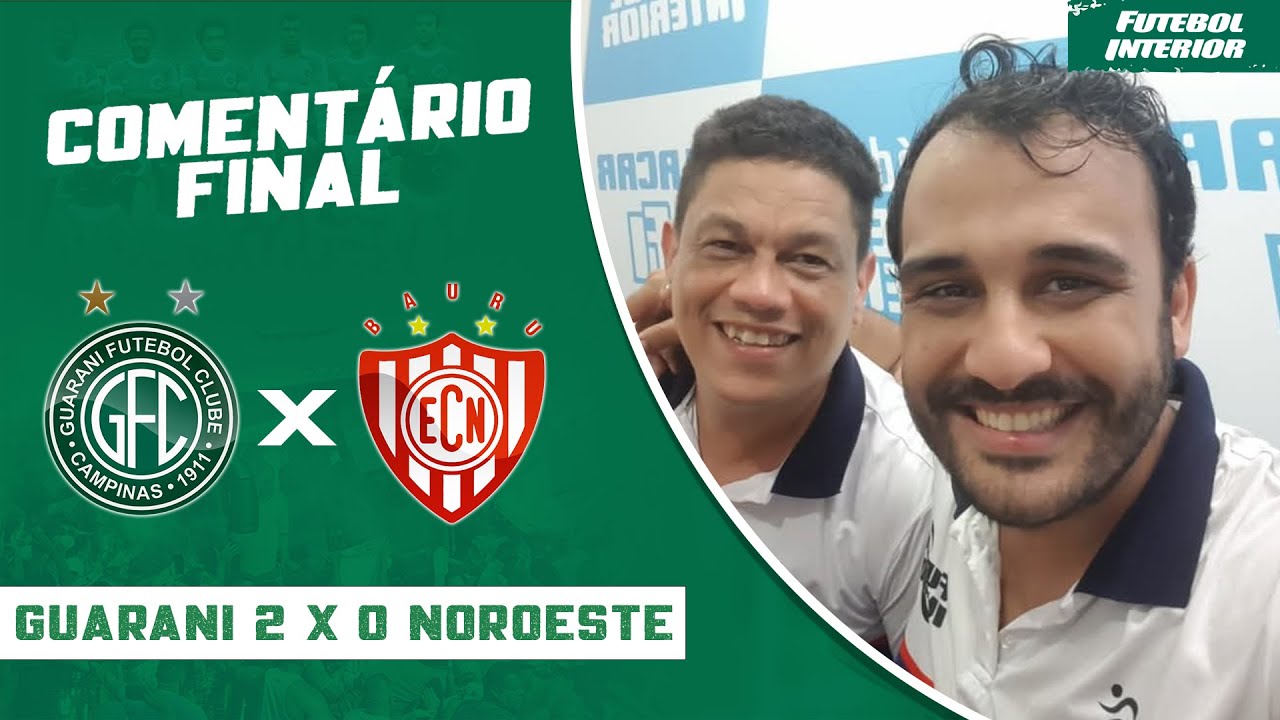 🔴 COMENTÁRIO FINAL: GUARANI 2 X 0 NOROESTE - CAMPEONATO PAULISTA SÉRIE ...