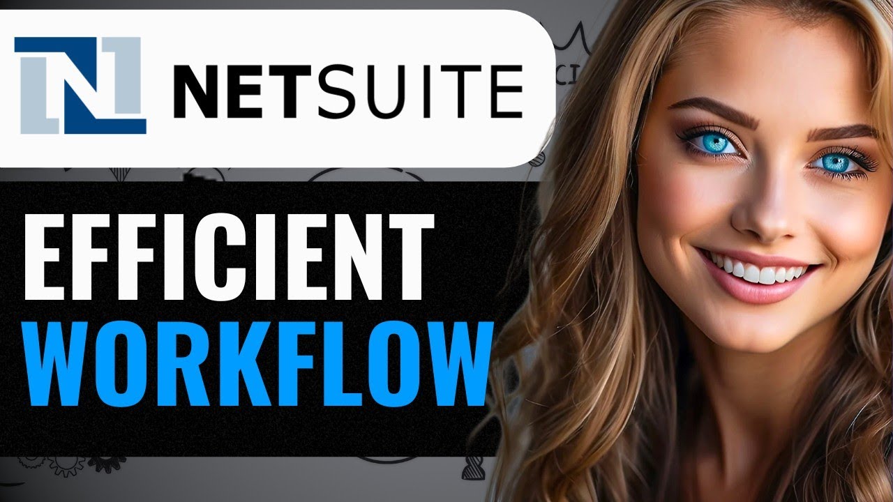 HOW TO CREATE AN EFFICIENT WORKFLOW IN NETSUITE (2024) FULL GUIDE - YouTube
