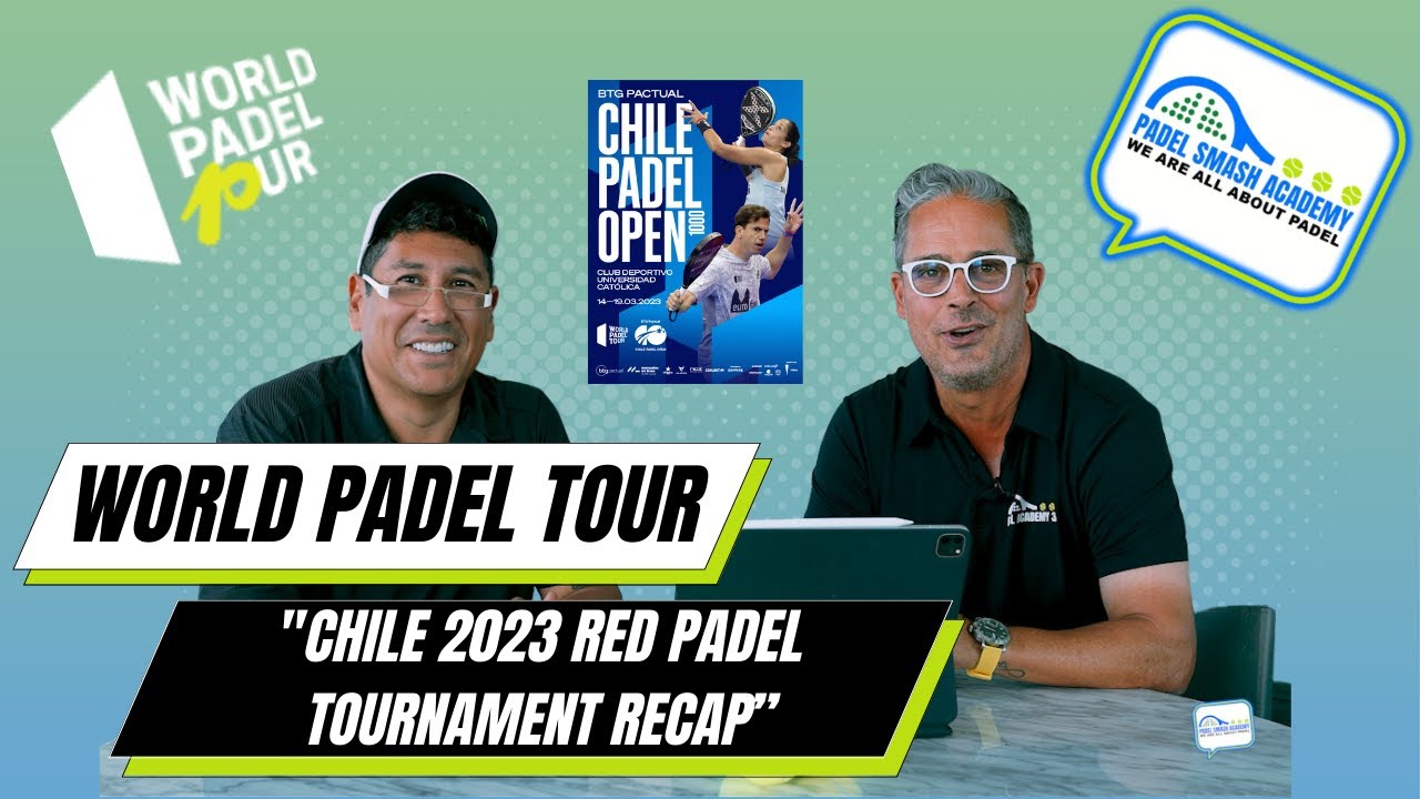 Padel Smash World Padel Tour Chile 2023 Red Padel Tournament Recap ...