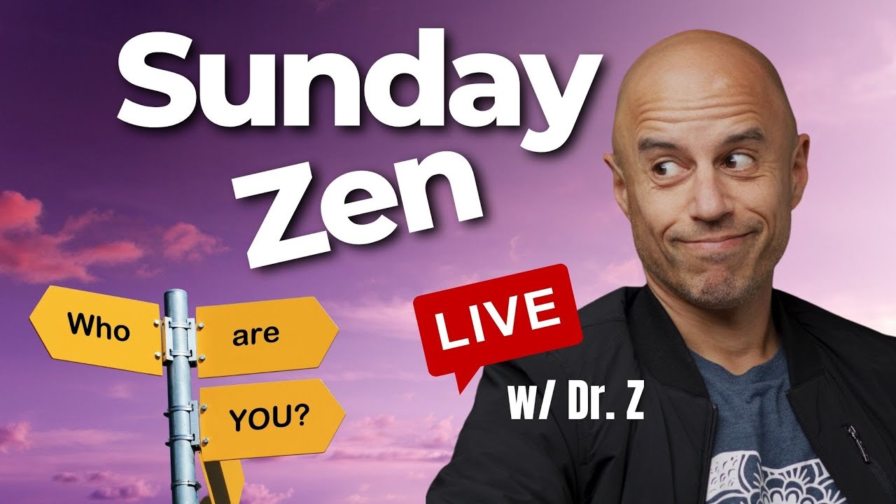 Sunday Zen, LIVE: Who The Heck Are You? - YouTube