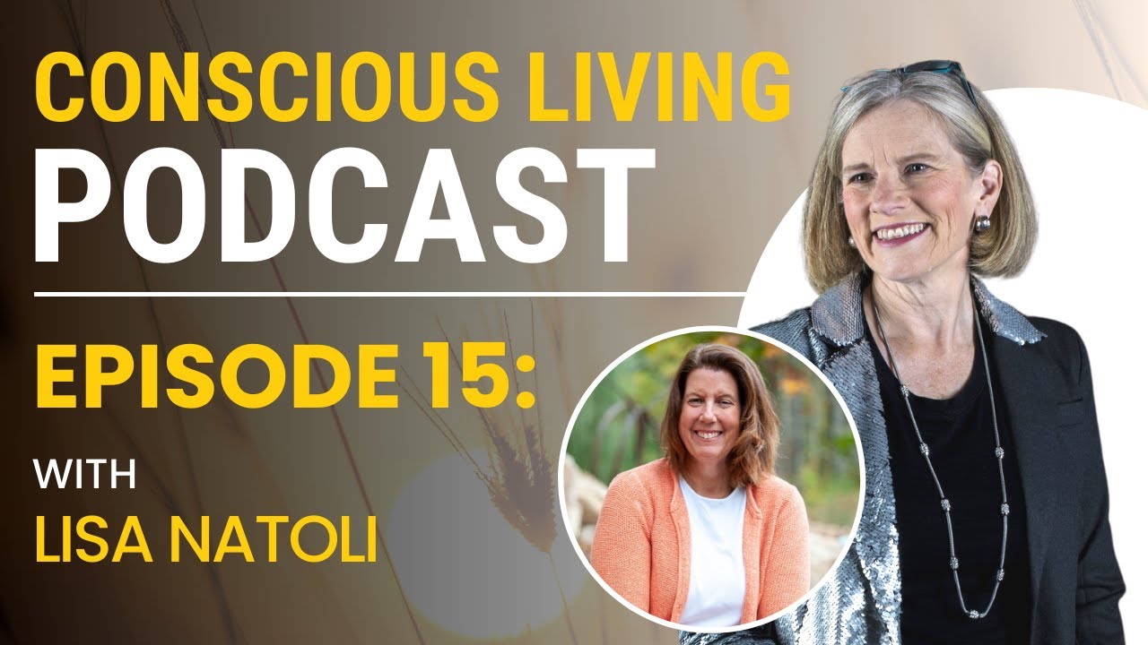 EP. 15 - With Lisa Natoli | Conscious Living Podcast - YouTube