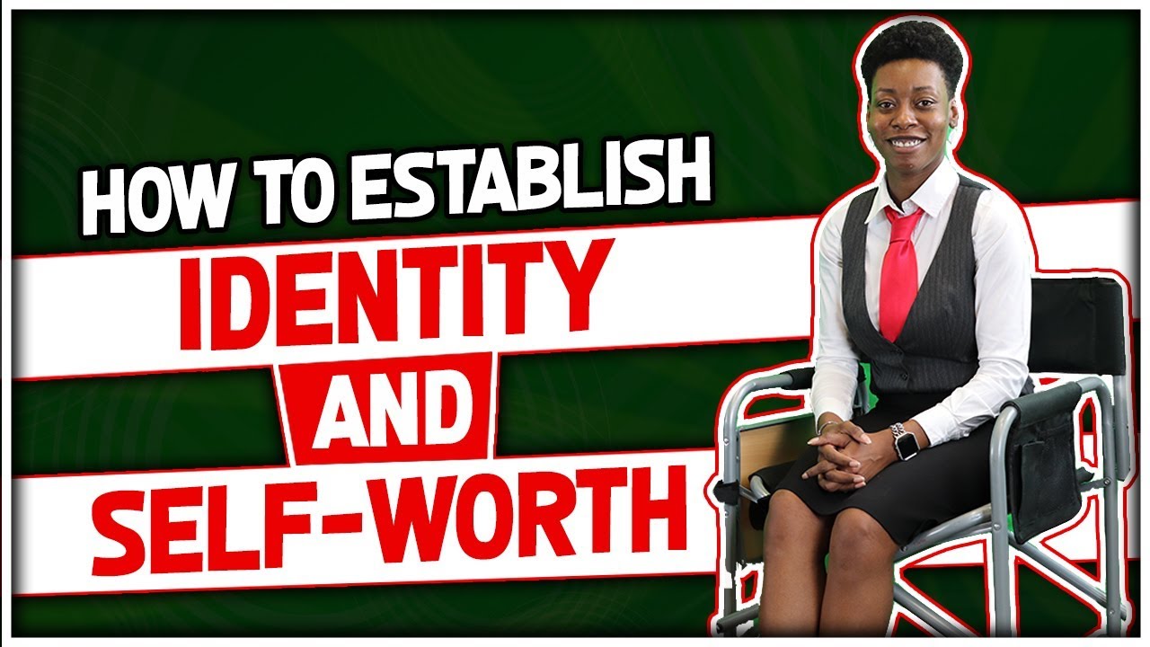 HOW TO ESTABLISH YOUR IDENTITY, SELF-WORTH AND SELF-ESTEEM - YouTube