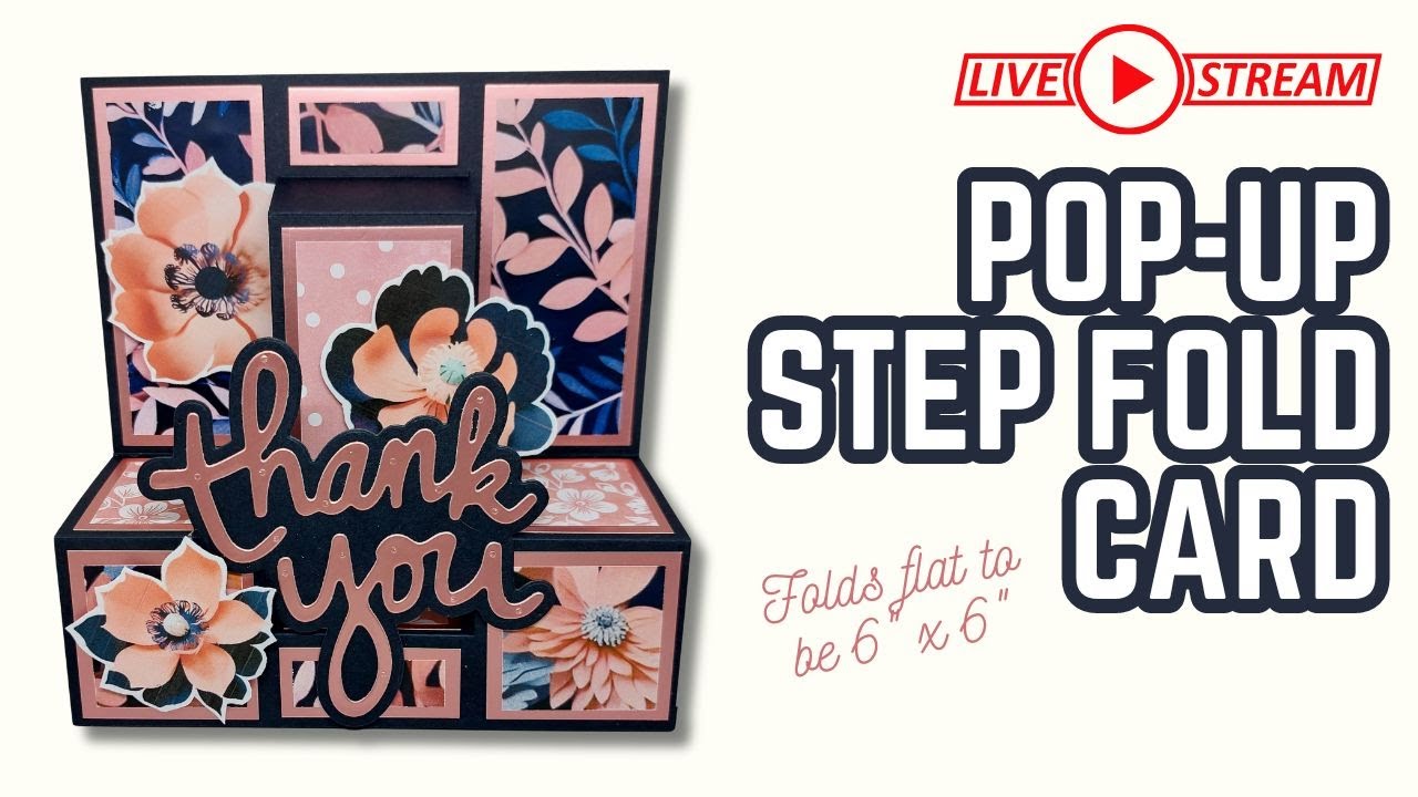🔴 6" x 6" Pop Up Step Fold Card | Livestream - YouTube