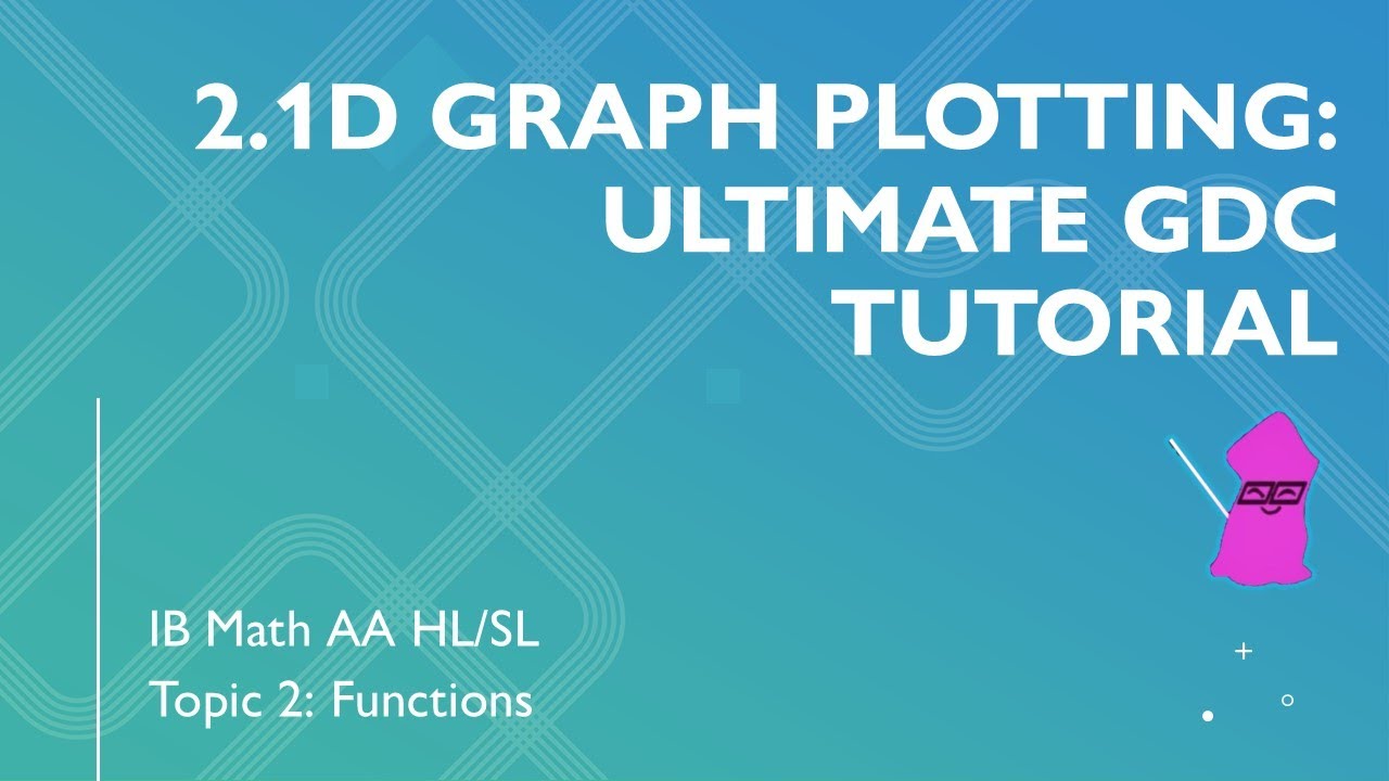 2.1d Graph Plotting Ultimate GDC Tutorial [IB Math AA] - YouTube