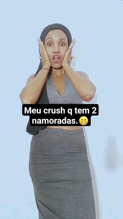 E meu crush q tem duas namoradas!😱#short #sandravynah#namoro #relacionamentos - YouTube