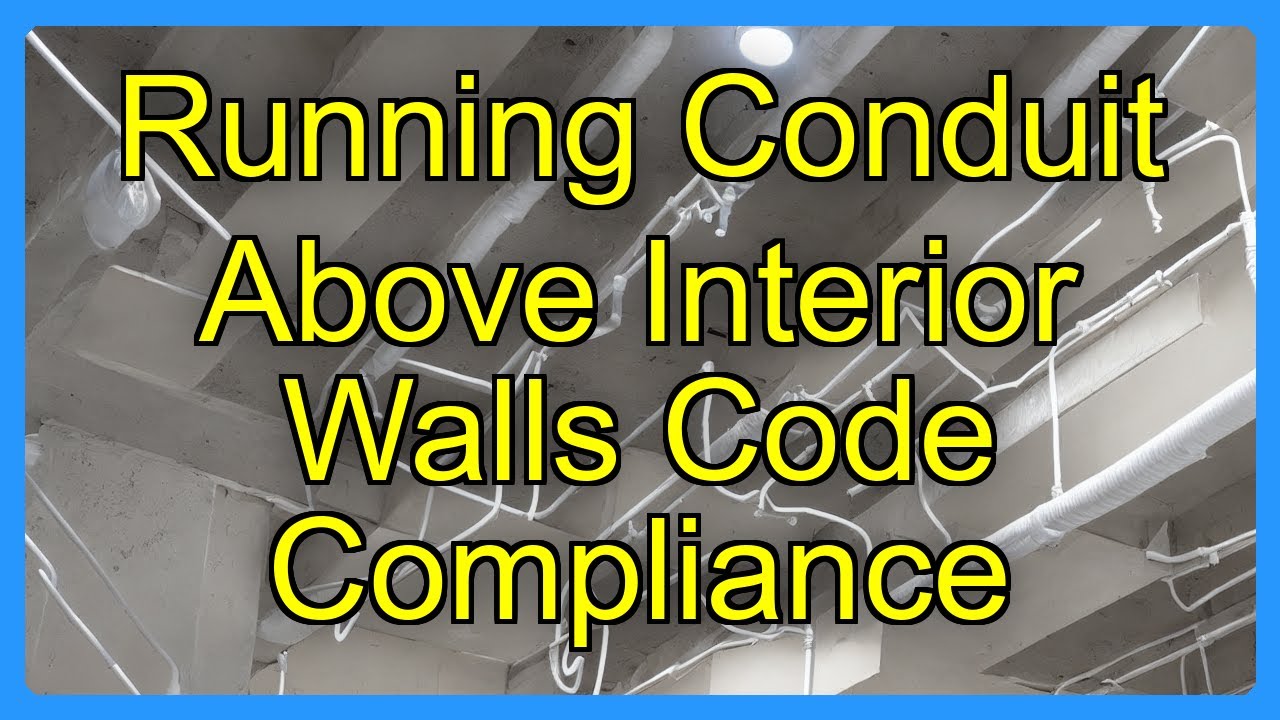 Running Conduit Above Interior Walls Code Compliance - YouTube
