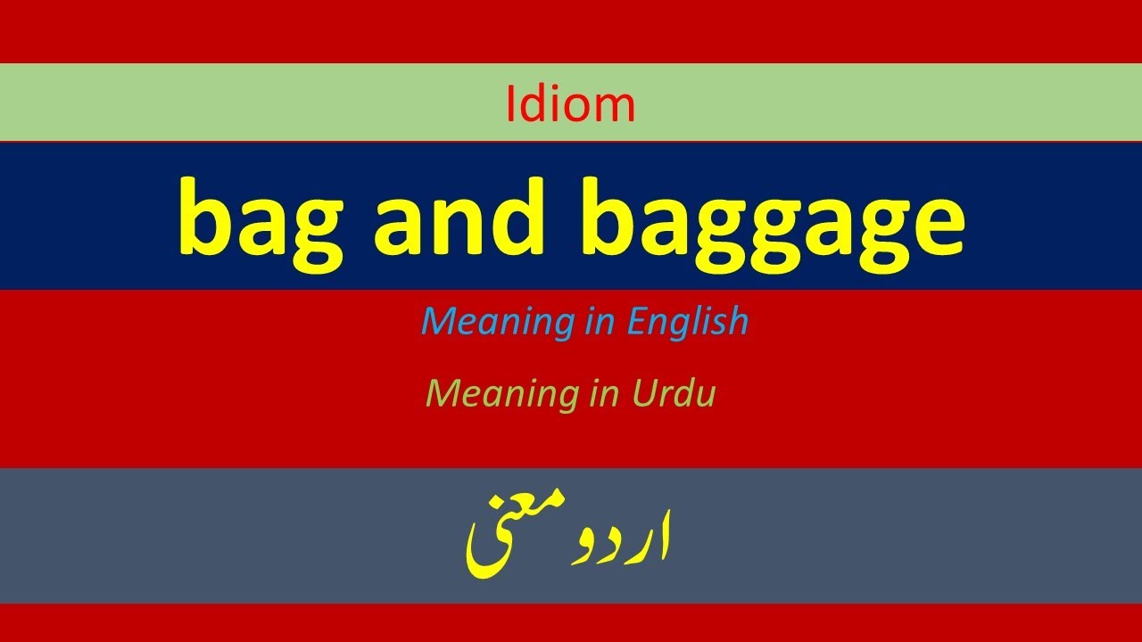 Idiom Bag And Baggage Meaning In English Meaning In Urdu idiom-bag-and-baggage-meaning-in-english-meaning-in-urdu