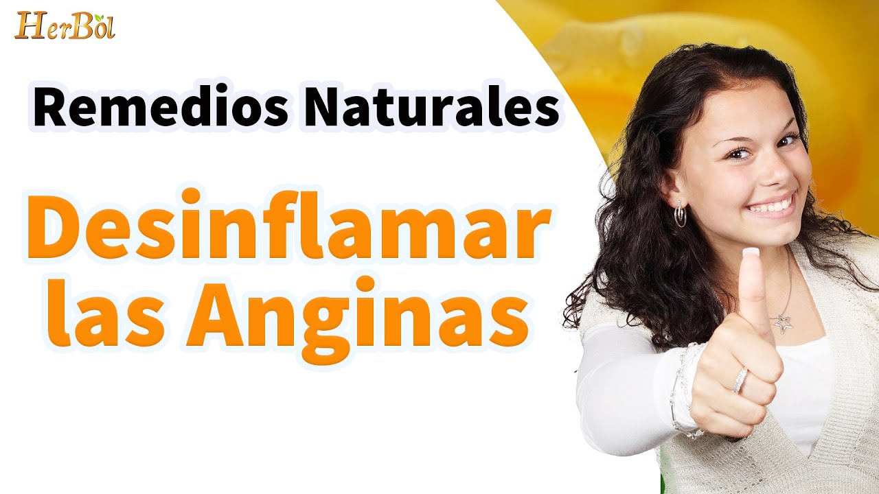 Remedios Naturales Para Desinflamar Las Anginas │naturismo Herbol Youtube