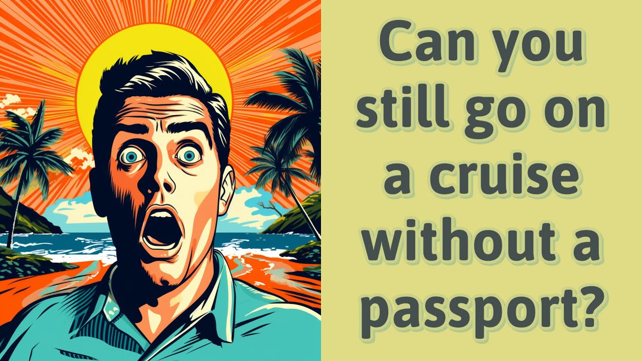 Can You Still Go On A Cruise Without A Passport YouTube can-you-still-go-on-a-cruise-without-a-passport-youtube