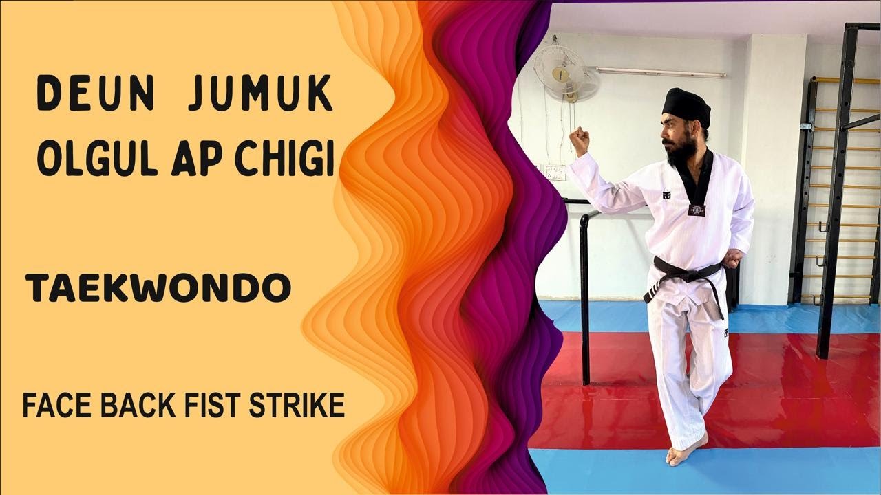 DEUNJUMUK AP CHIGI - BACK FIST STRIKE - TAEKWONDO - YouTube