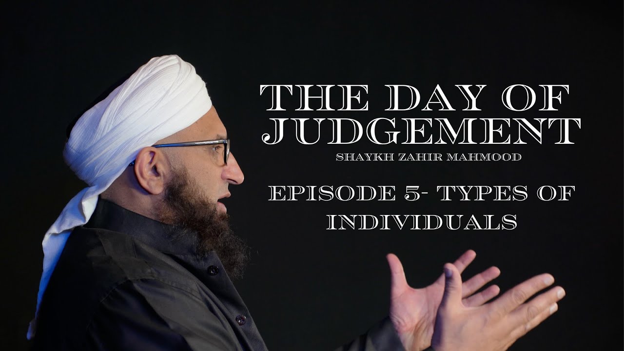 Types Of Individuals | The Day of Judgement Series | Ep 5 | Shaykh ...