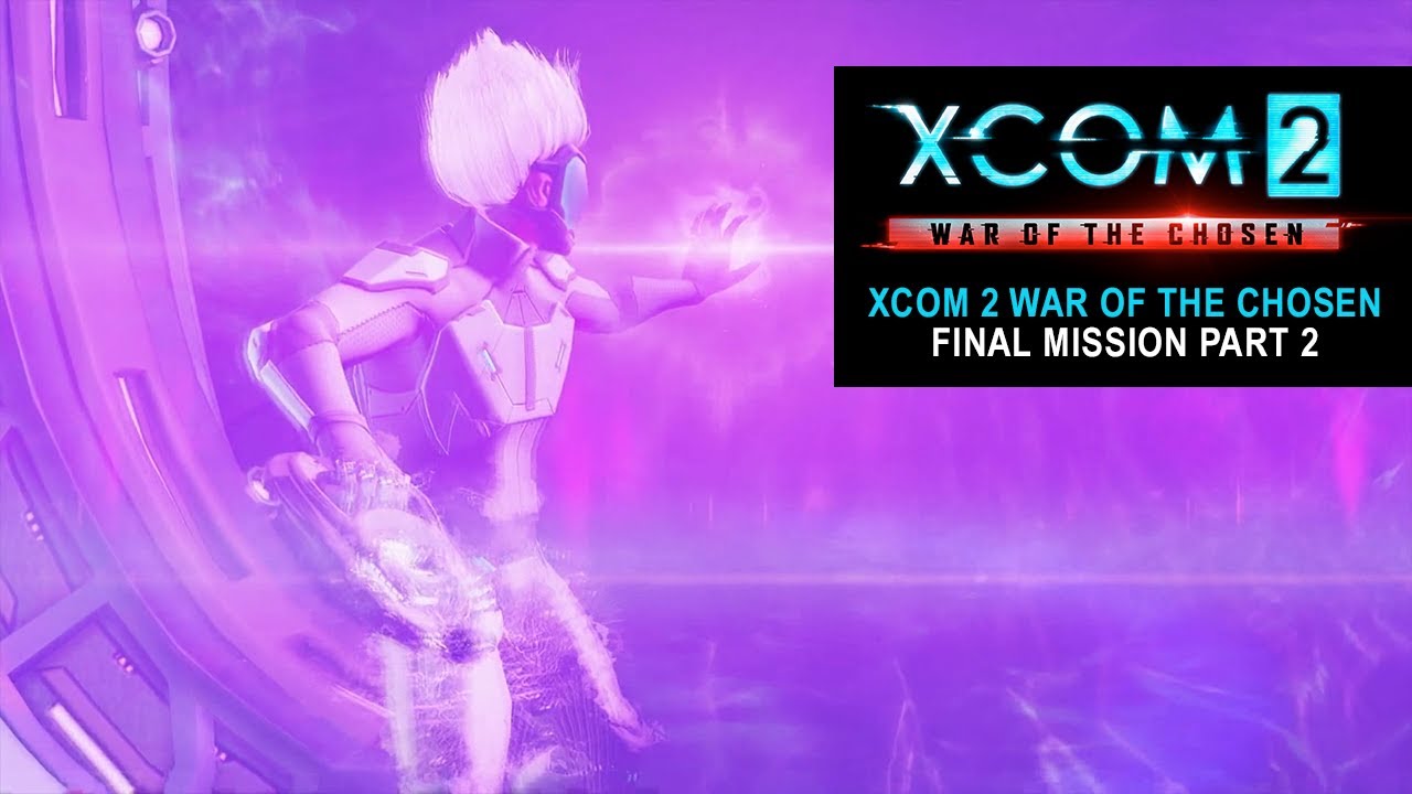 XCOM 2 War of the Chosen Final Mission Part 2 End - YouTube