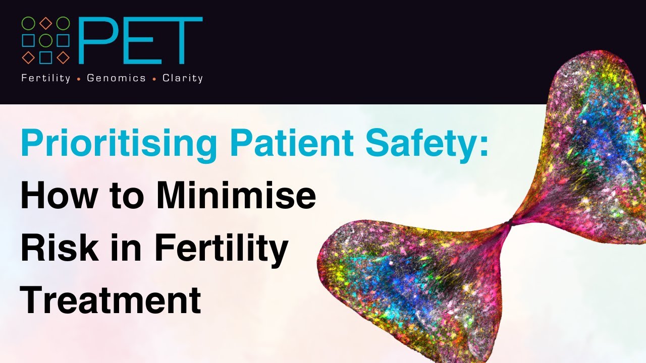 Prioritising Patient Safety: How to Minimise Risk in Fertility ...