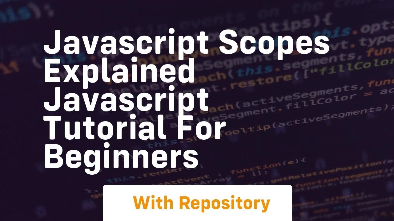 Javascript scopes explained javascript tutorial for beginners - YouTube