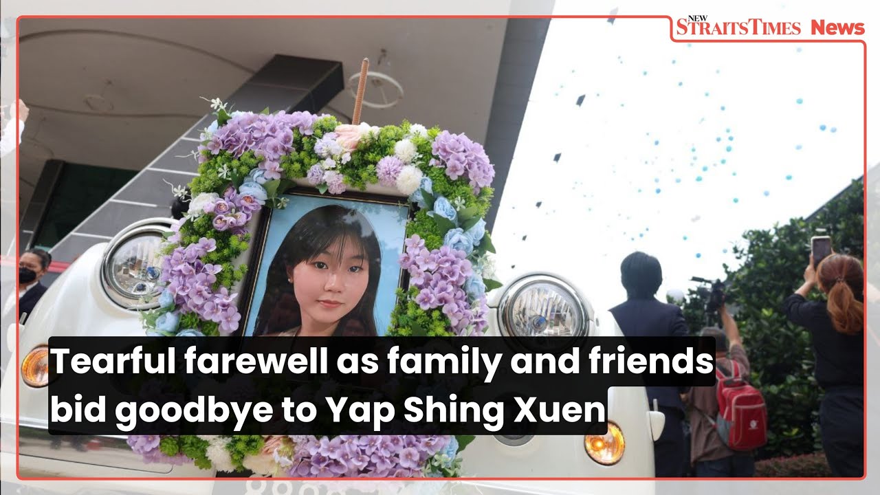 Tearful farewell as family and friends bid goodbye to Yap Shing Xuen ...