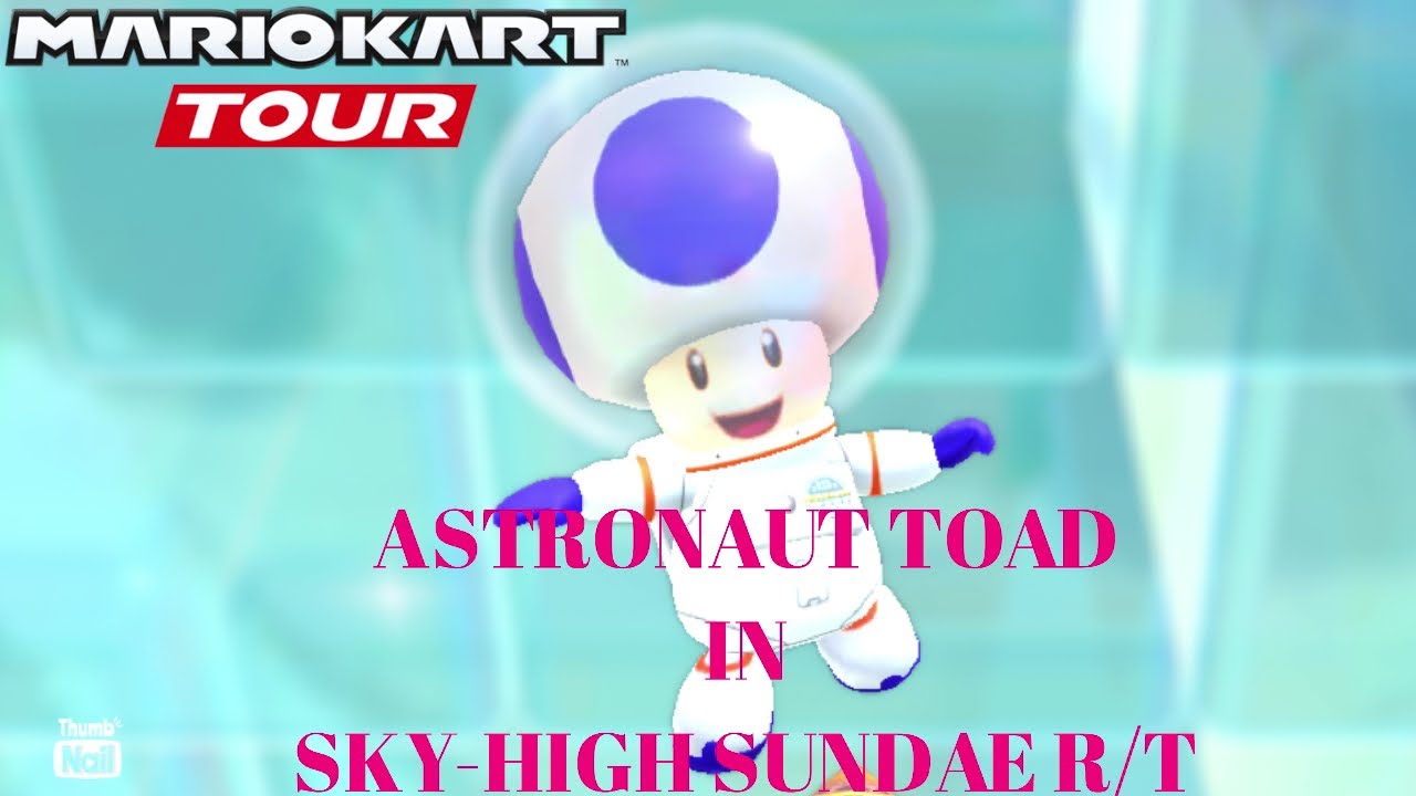 Mario Kart Tour - Astronaut Toad in Sky-High Sundae R/T - YouTube