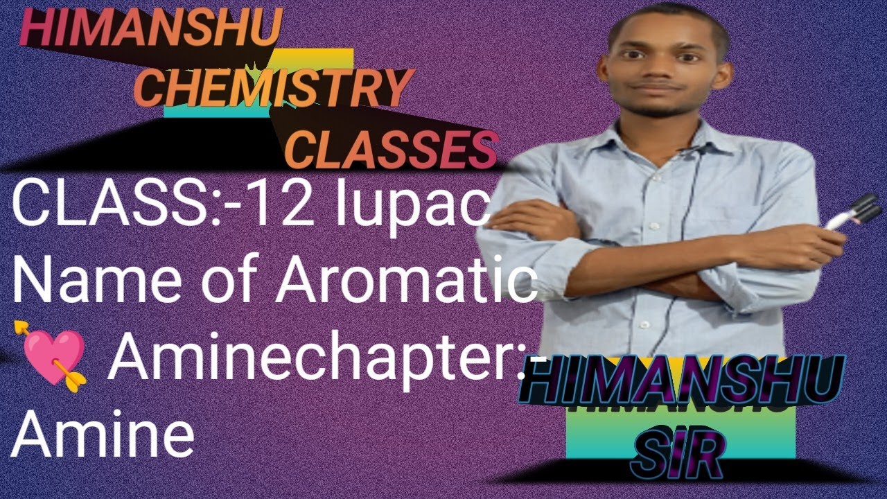 Class:-12 Iupac Name of Aromatic amine Chapter:-Amine Organic chemistry ...
