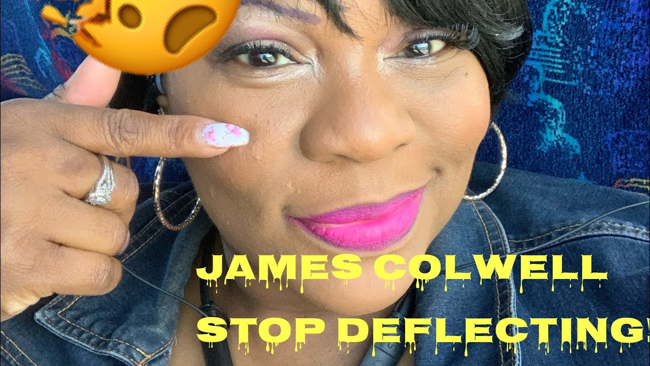 James Colwell! Stop Deflecting! - YouTube