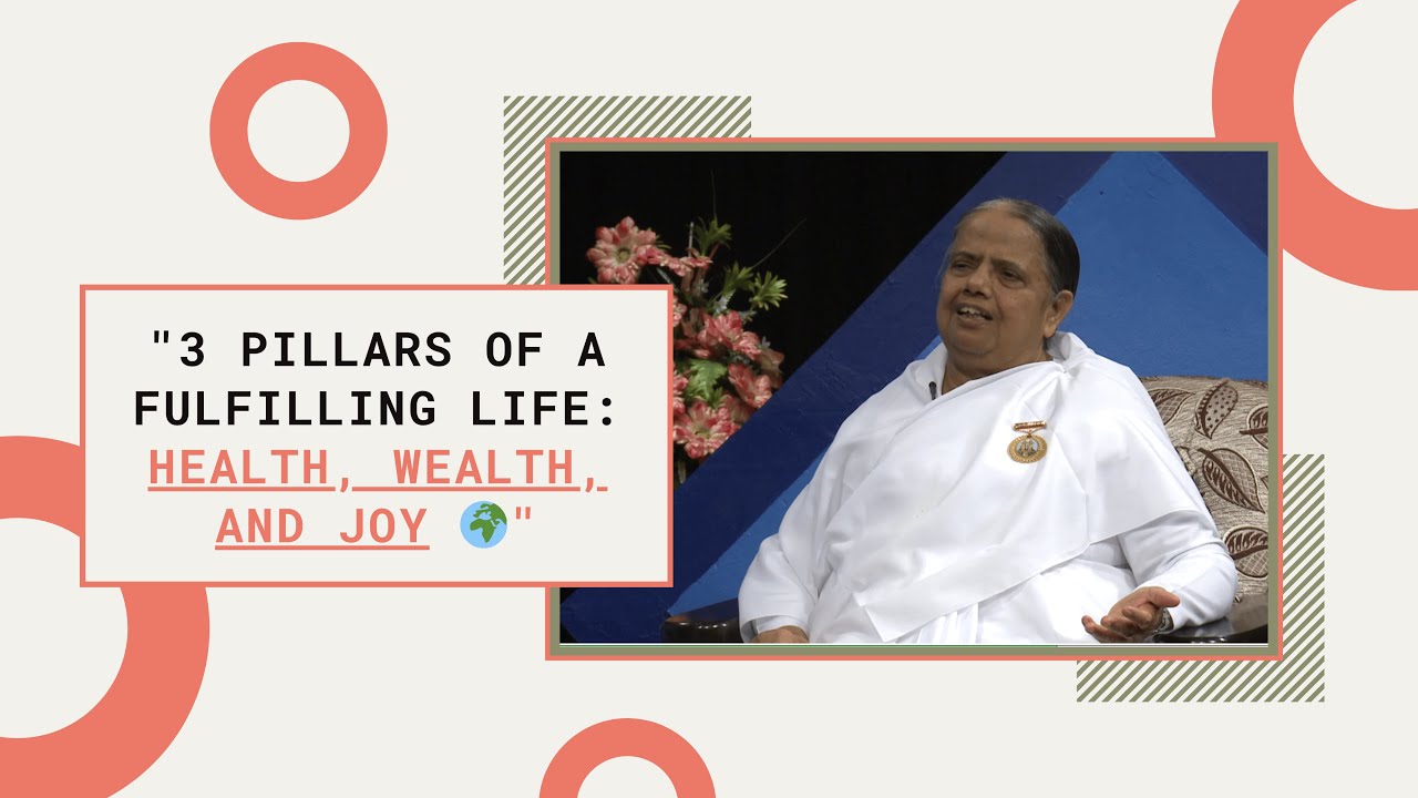"3 Pillars of a Fulfilling Life: Health, Wealth, and Joy 🌍" | BK Meera ...