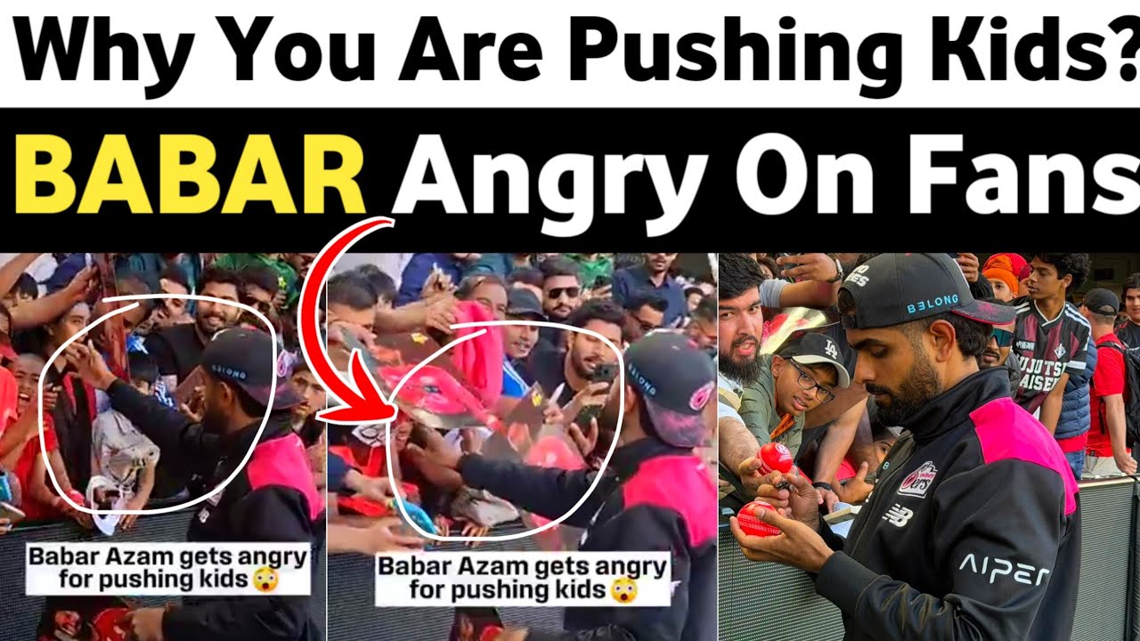 Babar Azam Gets Angry On Fans For Pushing Kids 🤔 instead He Asks Them ...
