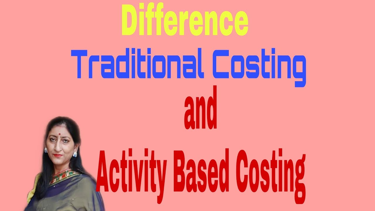 Difference Between Traditional Costing and Activity Based Costing - YouTube