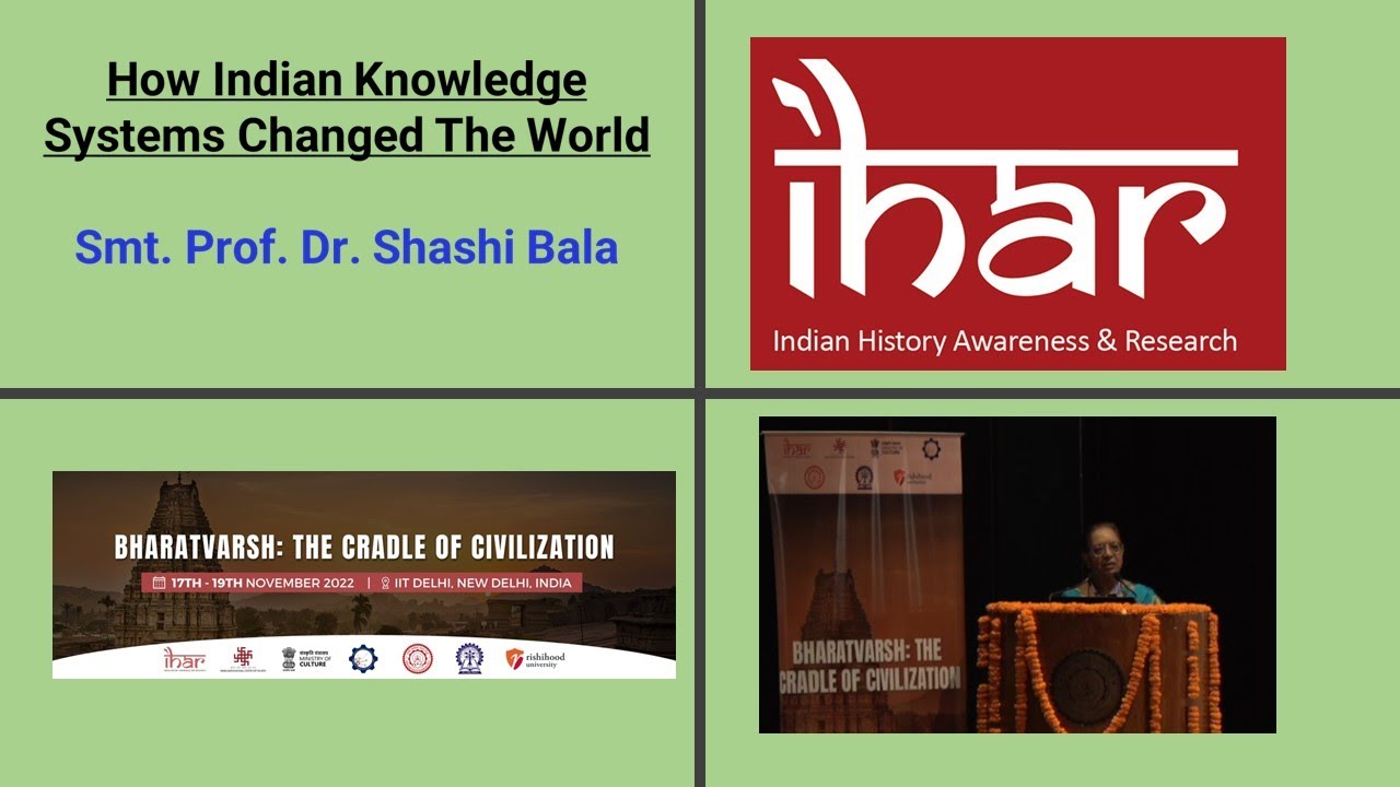 IHAR Bharatvarsh 2022- Dr. Shashi Bala - How Indian Knowledge Systems ...