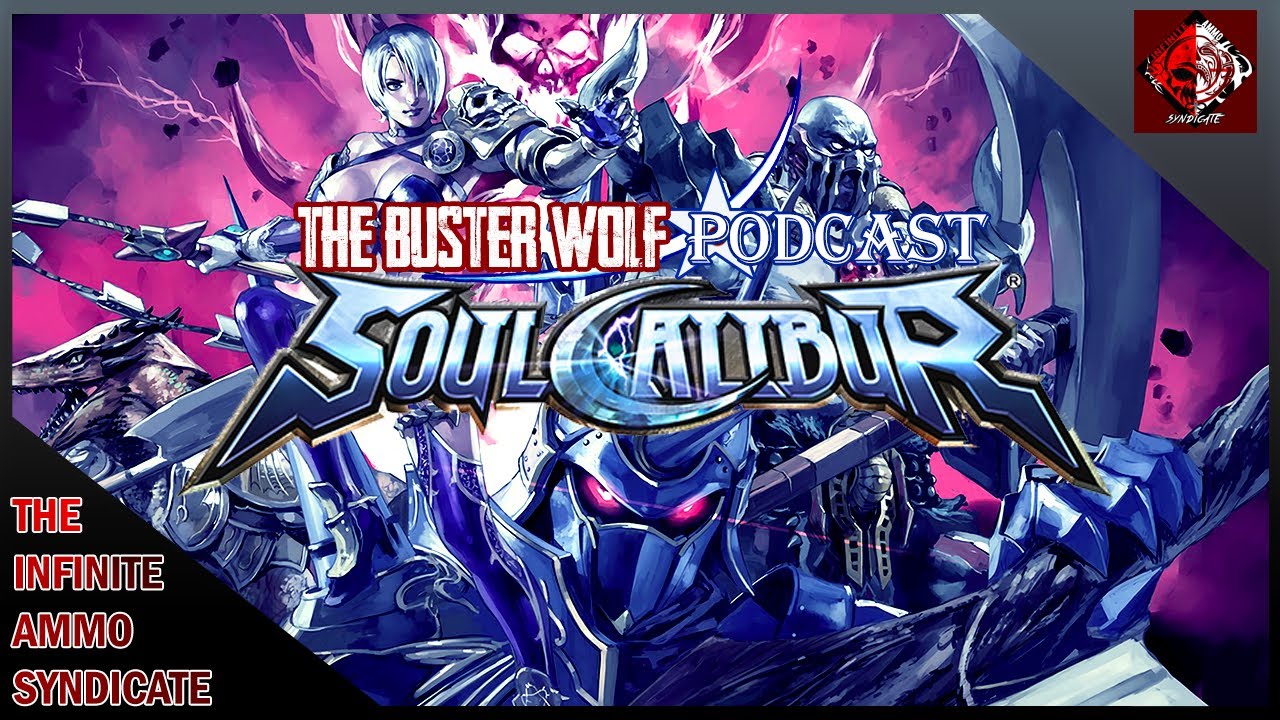 The Buster Wolf Podcast - Soul Calibur Franchise (Fighting Game ...