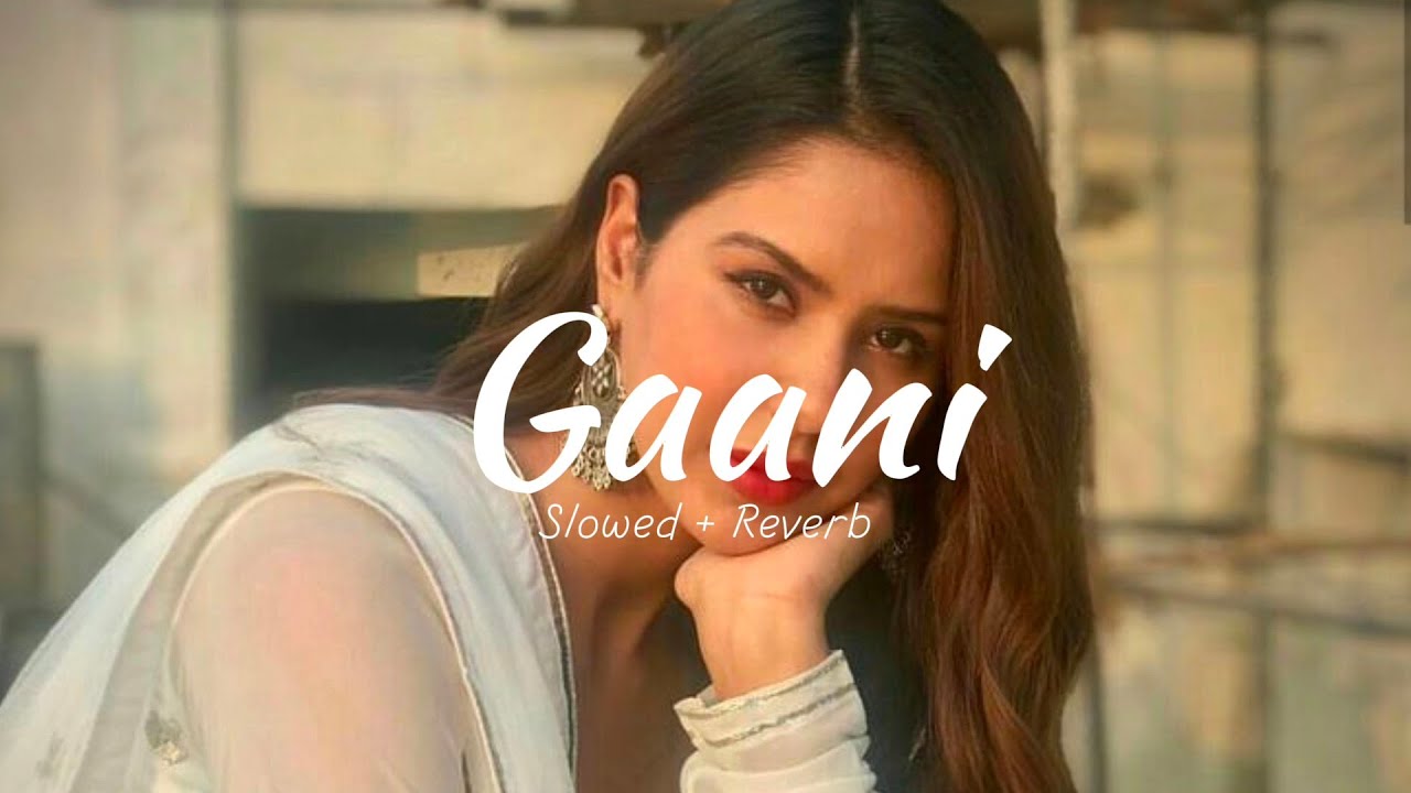 Gani (Slowed+Reverb) - Akhil Feat Manni Sandhu - YouTube