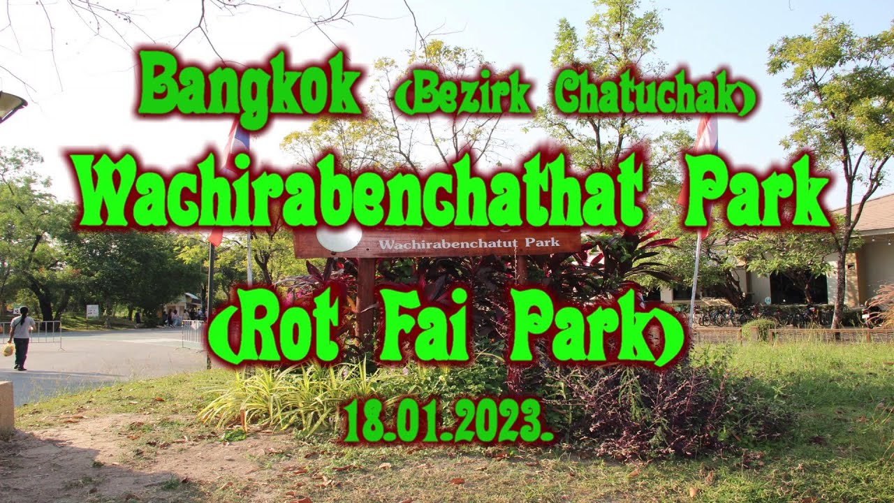 Wachirabenchathat Park (Rot Fai Park) 2023 (Bangkok) - YouTube