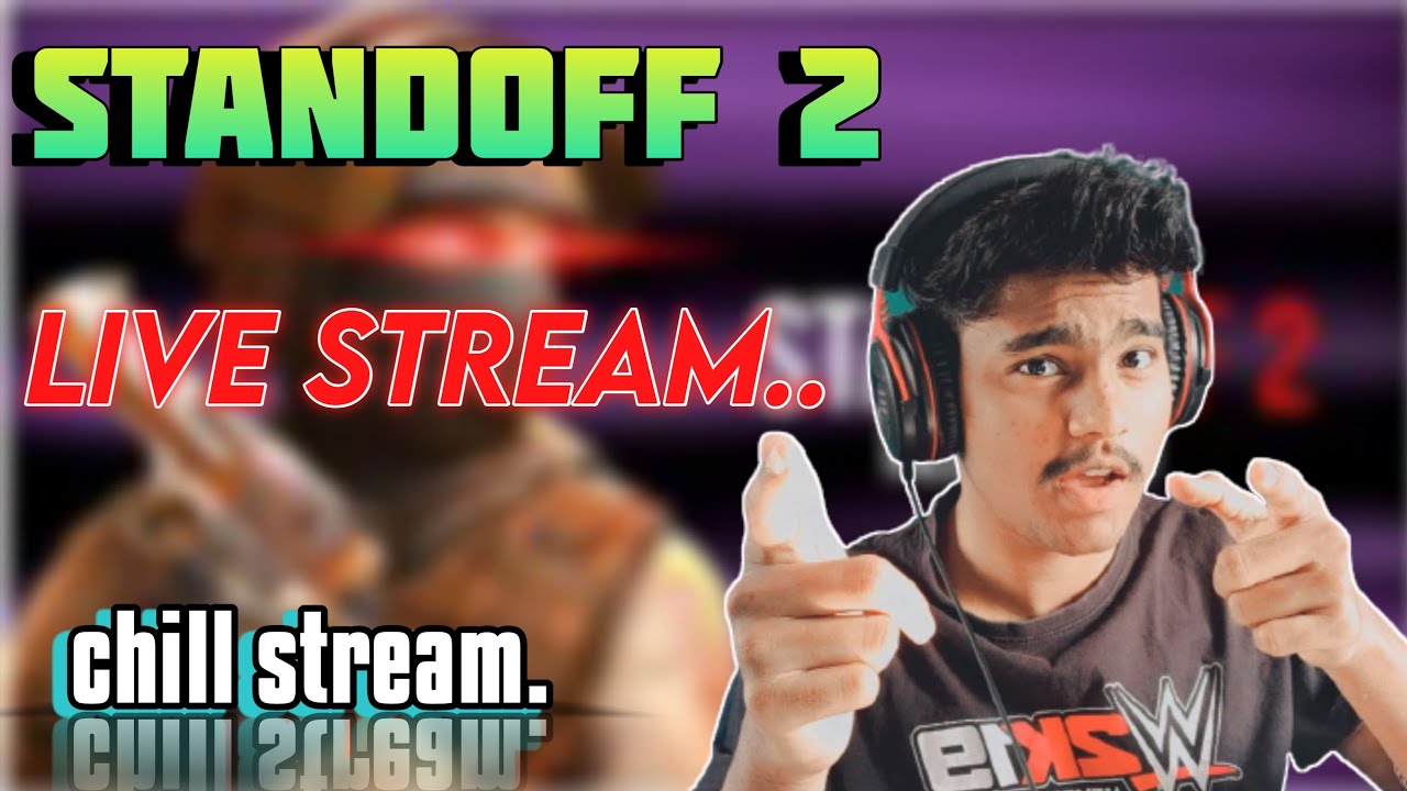 CHILL STREAM , STANDOFF 2 || ANDROWAY stream Standoff 2 - YouTube