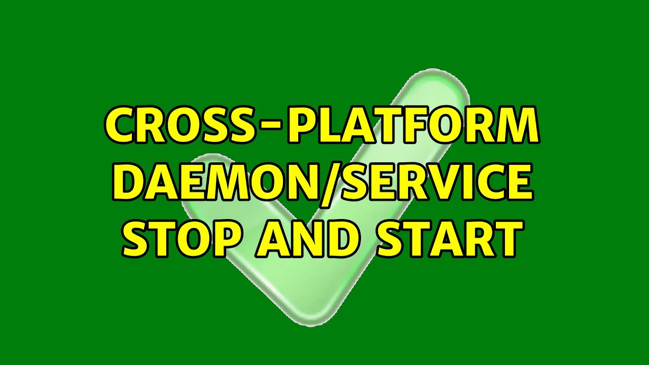 Cross-platform daemon/service stop and start (2 Solutions!!) - YouTube