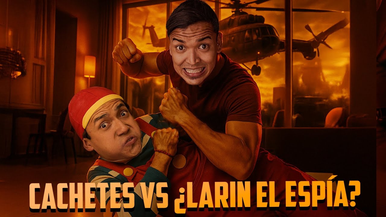 CACHETES VS LARÍN - CACHETES LA SERIE - YouTube
