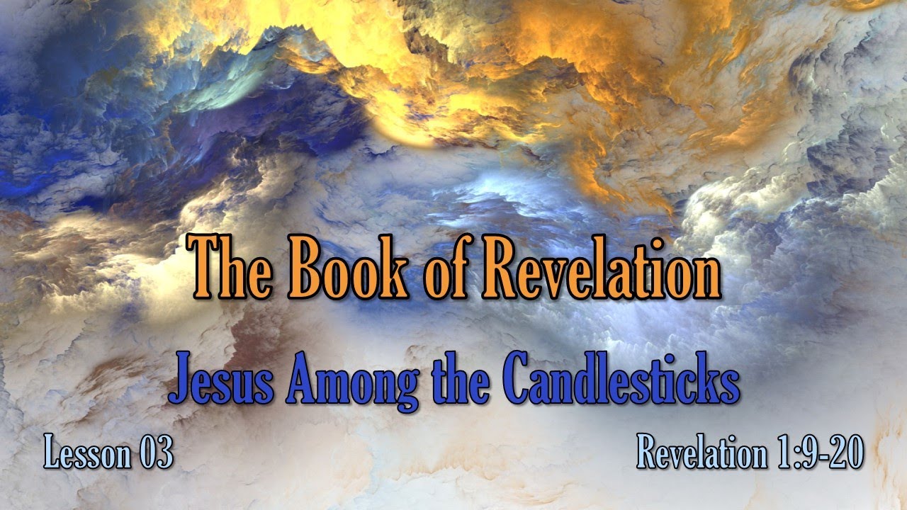 Revelation - 03 - Jesus Among the Candlesticks - January 19, 2025 ...