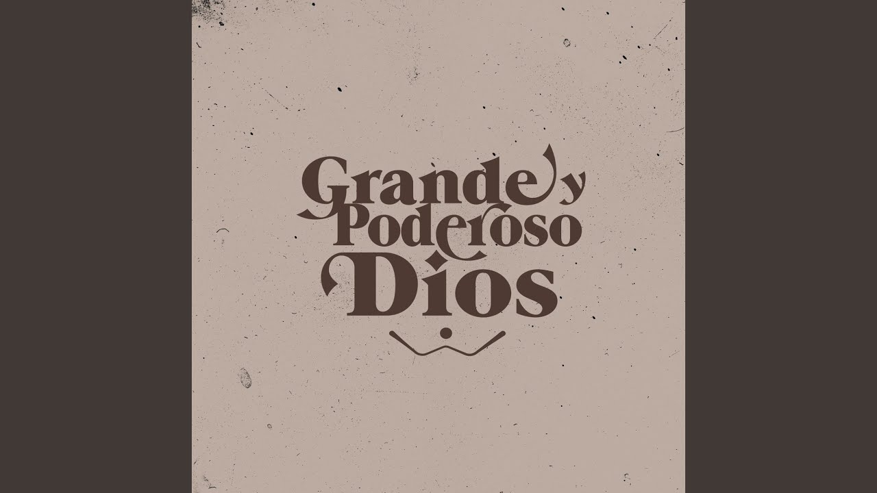 Grande y Poderoso Dios - YouTube