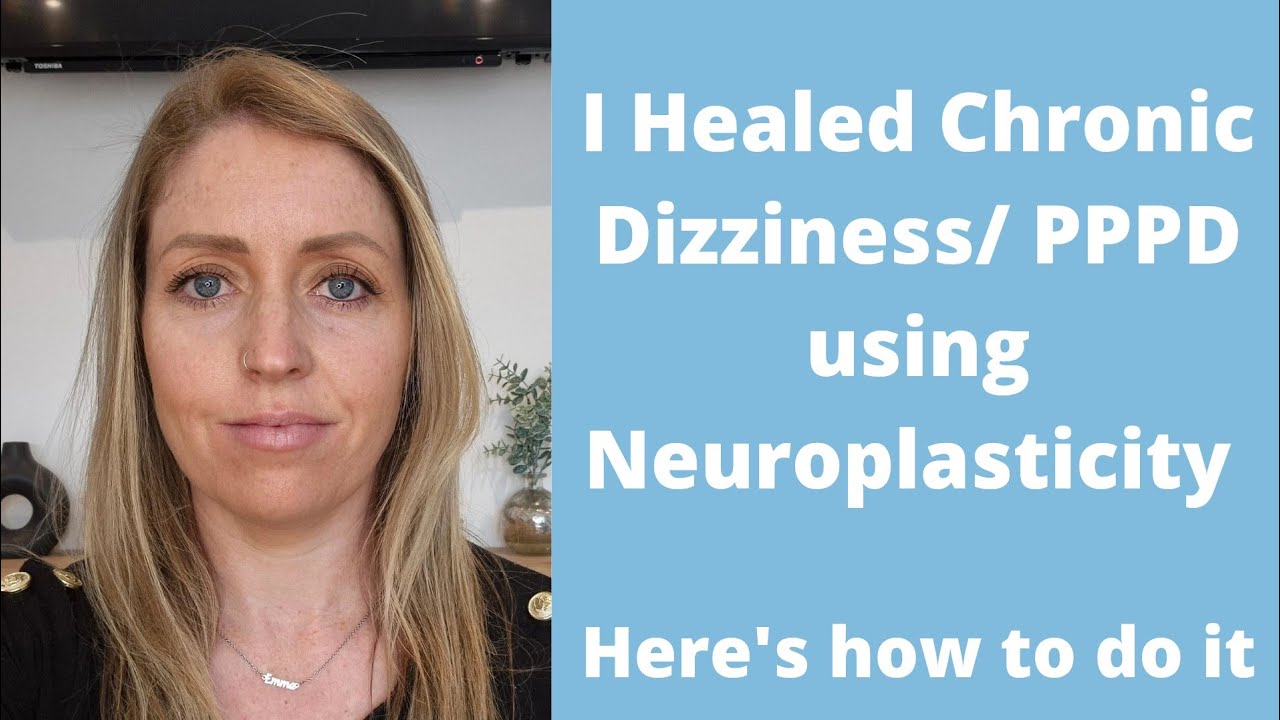 PPPD Recovery: Using Neuroplasticity to Heal PPPD/ Chronic Dizziness - YouTube